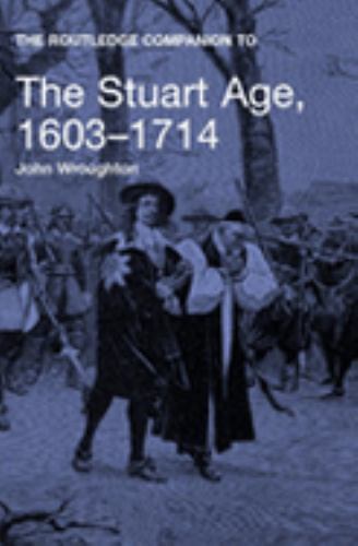 Routledge Companion to the Stuart Age, 1603-1714 by John Wroughton ...