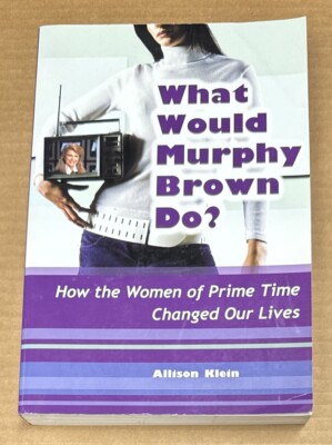 What Would Murphy Brown Do? by Allison Klein (2006, PAPERBACK, GOOD) 9781580051712| eBay