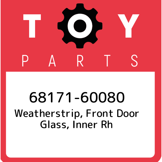 68171-60080 Toyota Weatherstrip, front door glass, inner rh 6817160080 ...