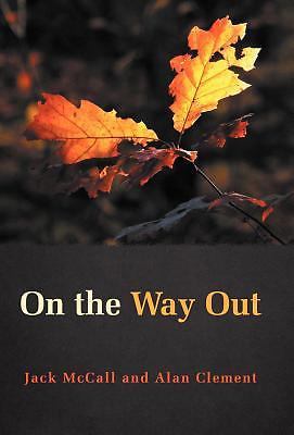 On the Way Out by Alan Clement and Jack McCall (2012, Hardcover) for ...