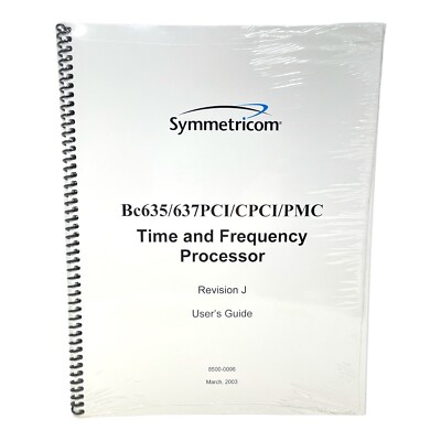 SYMMETRICOM Bc635/637PCI/CPCI/PMC TIME / FREQUENCY PROCESSOR USER'S GUIDE Rev. J | eBay