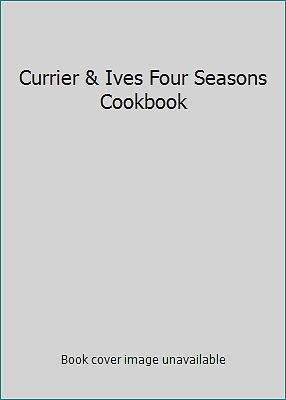 Currier and Ives Four Seasons Cookbook by Currier & Ives | eBay