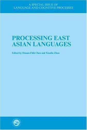 Special Issues of Language and Cognitive Processes Ser.: Processing East Asian Languages : A ...