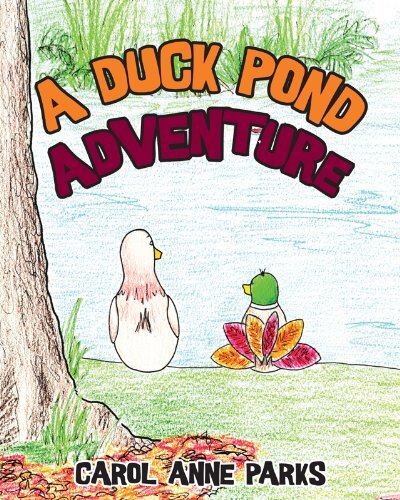 A Duck Pond Adventure, Parks, Carol Anne 9781620865019 | eBay