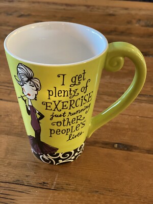 I Get Plenty of Exercise Just Running Other Peoples Lives Diva Coffee ...