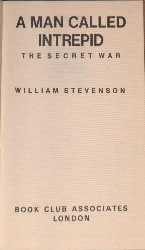 A Man Called Intrepid . The Secret War 1939-1945 - Stevenson, William ...