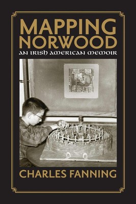 Mapping Norwood: An Irish American Memoir by Charles Fanning (English ...