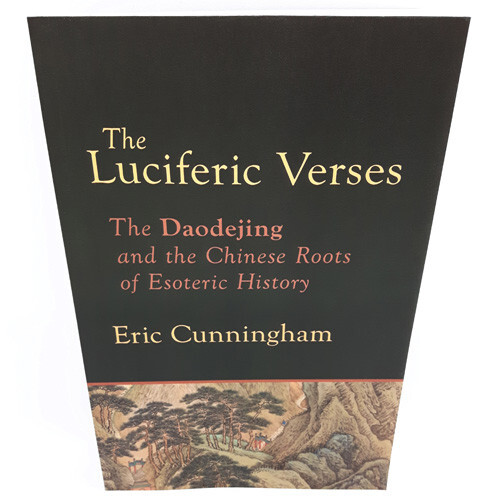 The Luciferic Verses: The Daodejing and Chinese Esoteric History by E ...