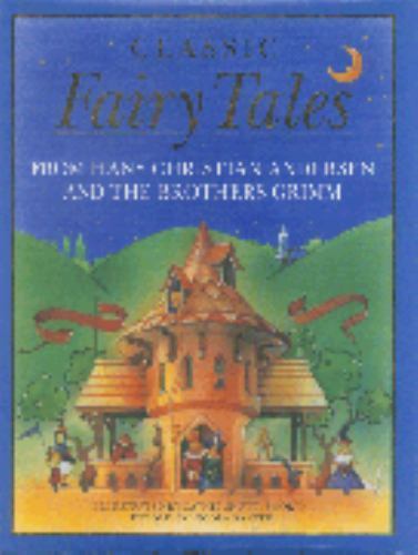 Classic Fairy Tales : From Hans Christian Andersen and the Brothers ...