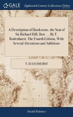 T Rodenhurst A Description of Hawkstone, the Seat of Sir Richard Hill ...