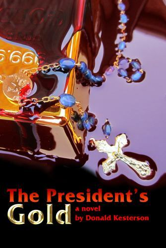 The President's Gold by Kesterson, Don 9780998470702 | eBay