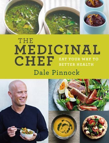 The Medicinal Chef: Eat Your Way to Bett- hardcover, Dale Pinnock ...