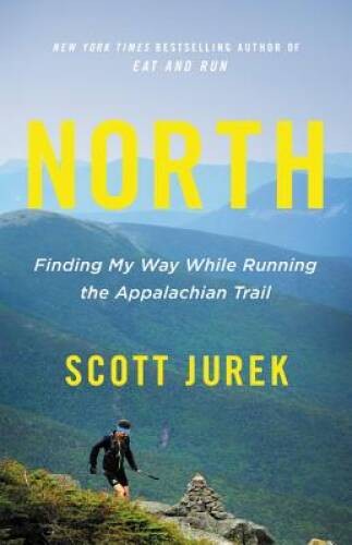 North: Finding My Way While Running the Appalachian Trail - Hardcover ...