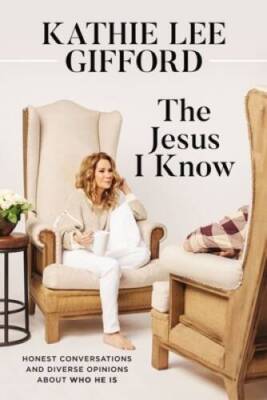The Jesus I Know: Honest Conversations and Diverse Opinions about Wh ...