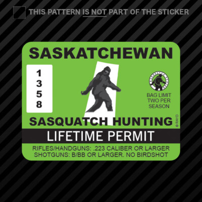 Saskatchewan Sasquatch Hunting Permit Sticker Vinyl Bigfoot Canada sk ...