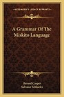 A Grammar Of The Miskito Language by Berard Casper: New 9781163162125| eBay