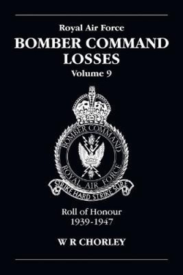 RAF Bomber Command Losses: v. 9: Royal Air Force Bomber Command Losses ...