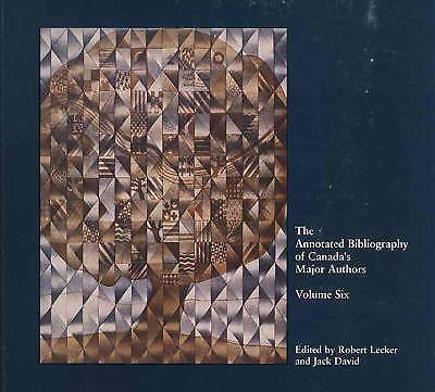 The Annotated Bibliography of Canada's Major Authors Ser.: Annotated ...