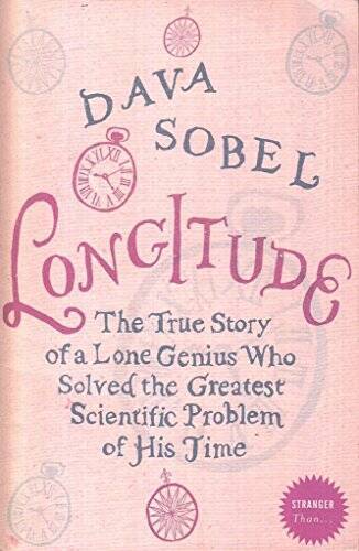 Longitude: The True Story of a Lone Genius Who Solved the Greatest S ...
