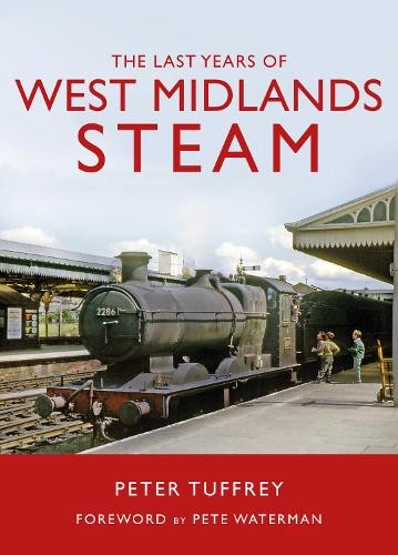 Peter Tuffrey The Last Years of West Midlands Steam (Copertina rigida ...