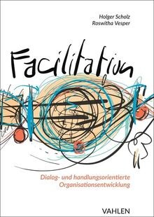 Facilitation: Der Weg zu einer dialogorientierten Or... | Buch ...