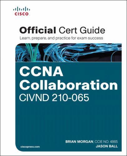 CCNA Collaboration CIVND 210-065 Official Cert Guide by Jason Ball and ...