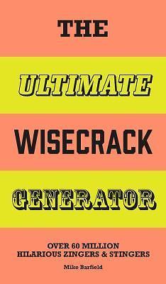 The Ultimate Wisecrack Generator: Over 60 Million Hilarious Zingers and ...