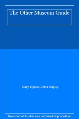 The Other Museum Guide By Debra Shipley, Mary Peplow | eBay
