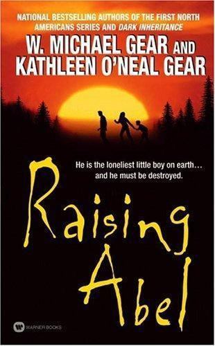 Raising Abel by W. Michael Gear and Kathleen O'Neal Gear (2003, Mass ...