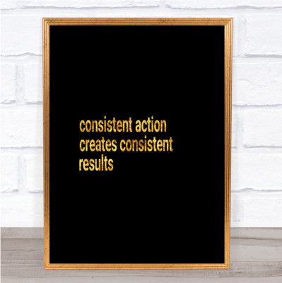 Consistent Action Creates Consistent Results Quote Print Poster | eBay UK