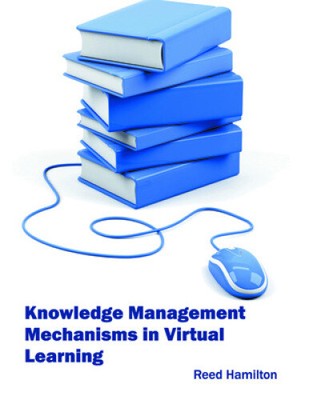 Knowledge Management Mechanisms in Virtual Learning by Reed Hamilton ...