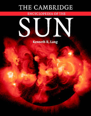 The Cambridge Encyclopedia of the Sun by Kenneth R. Lang (Hardcover ...