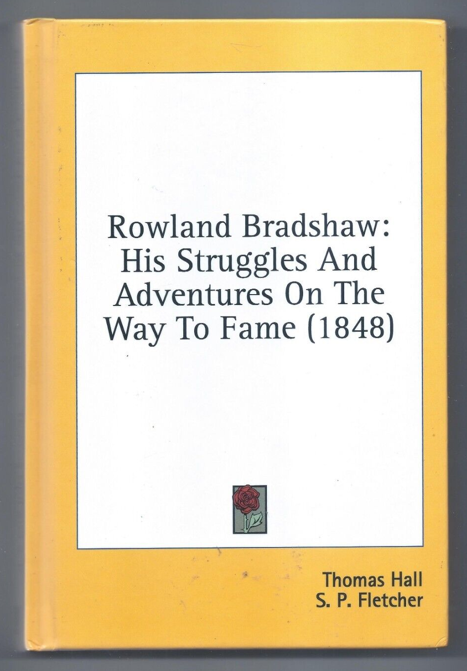 Rowland Bradshaw : His Struggles and Adventures on the Way to Fame by ...