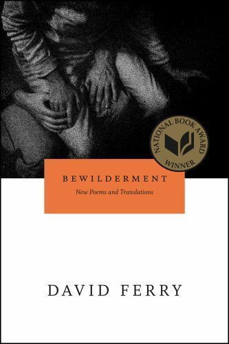 Bewilderment: New Poems and Translations (Phoenix Poets) by David Ferry ...