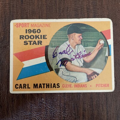 CARL MATHIAS 1960 TOPPS ROOKIE RC AUTOGRAPHED SIGNED AUTO BASEBALL CARD ...
