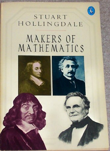 Makers of Mathematics (Pelican S.) by Hollingdale, Stuart 0140227326 ...