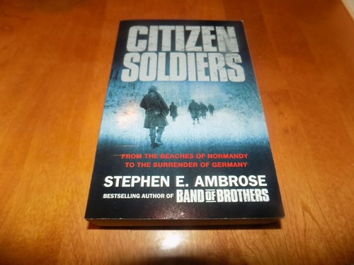 CITIZEN SOLDIERS Normandy D-Day Nazi Germany Surrender WII G.I. Battles ...