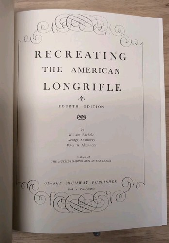 Recreating the American Longrifle - Alexander, Shumway, Buchele ...