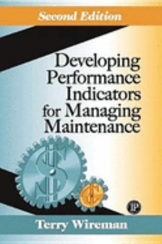 Developing Performance Indicators for Managing Maintenance by Terry ...
