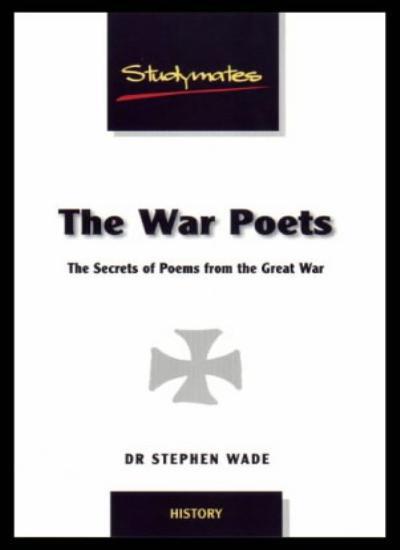 The War Poets 1914-18: The Secrets of Poems from the Great War ...