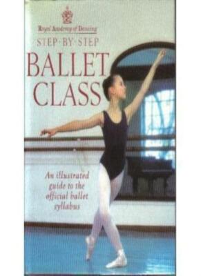 Step-by-Step Ballet Class: An Illustrated Guide to the Official | eBay
