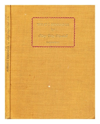 MARSHALL, MARY PALEY (1850-1944) What I remember / with an introduction ...