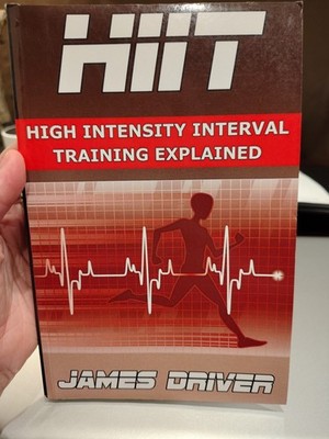 HIIT - High Intensity Interval Training Explained by James Driver (2012 ...