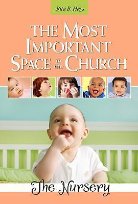 The Most Important Space in the Church : The Nursery by Rita B. Hays ...