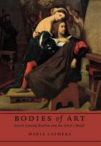 Bodies of Art : French Literary Realism and the Artist's Model by Marie ...