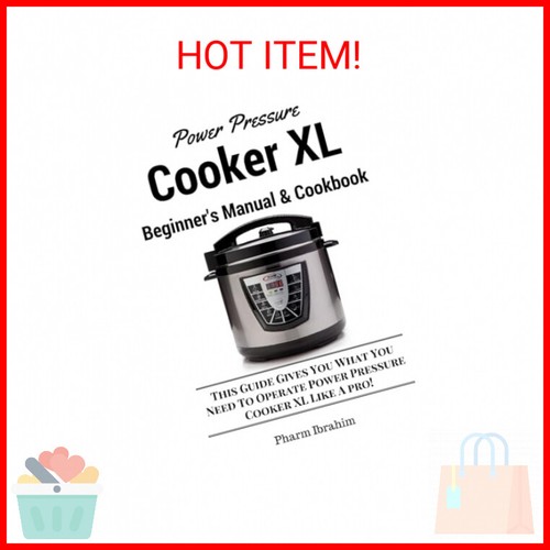 Power Pressure Cooker XL Beginner's Manual & Cookbook: This Guide Gives ...