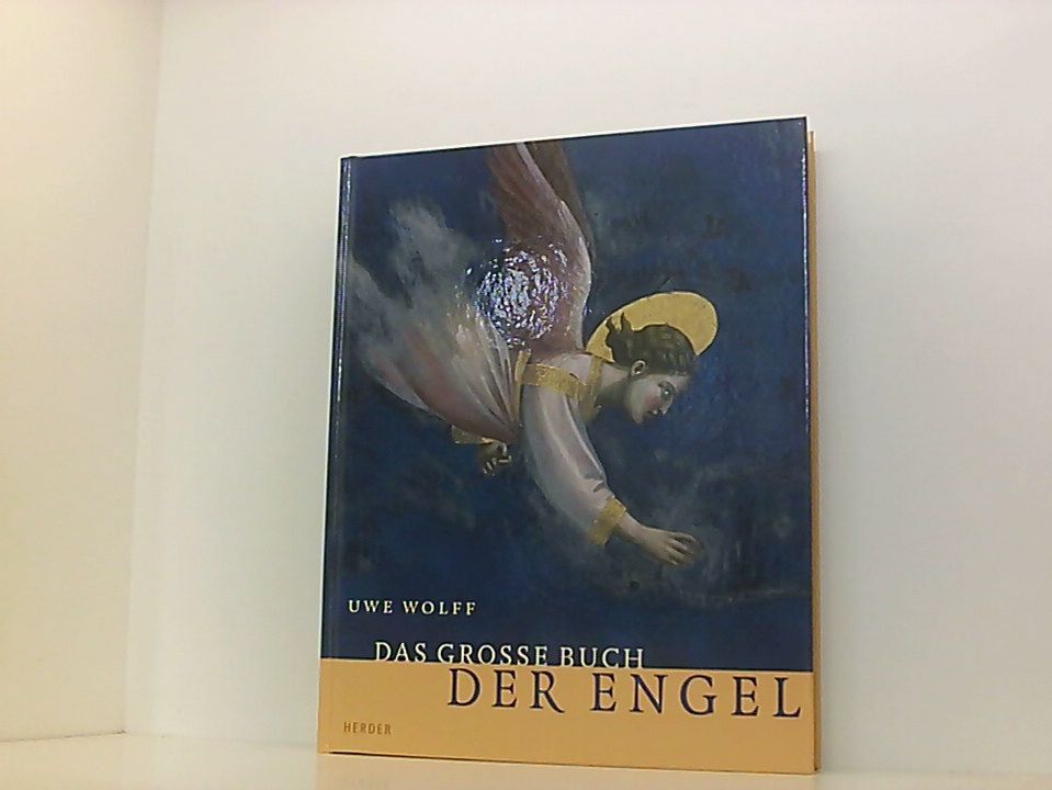 Das grosse Buch der Engel hrsg. und begleitet von Uwe Wolff Wolff, Uwe ...