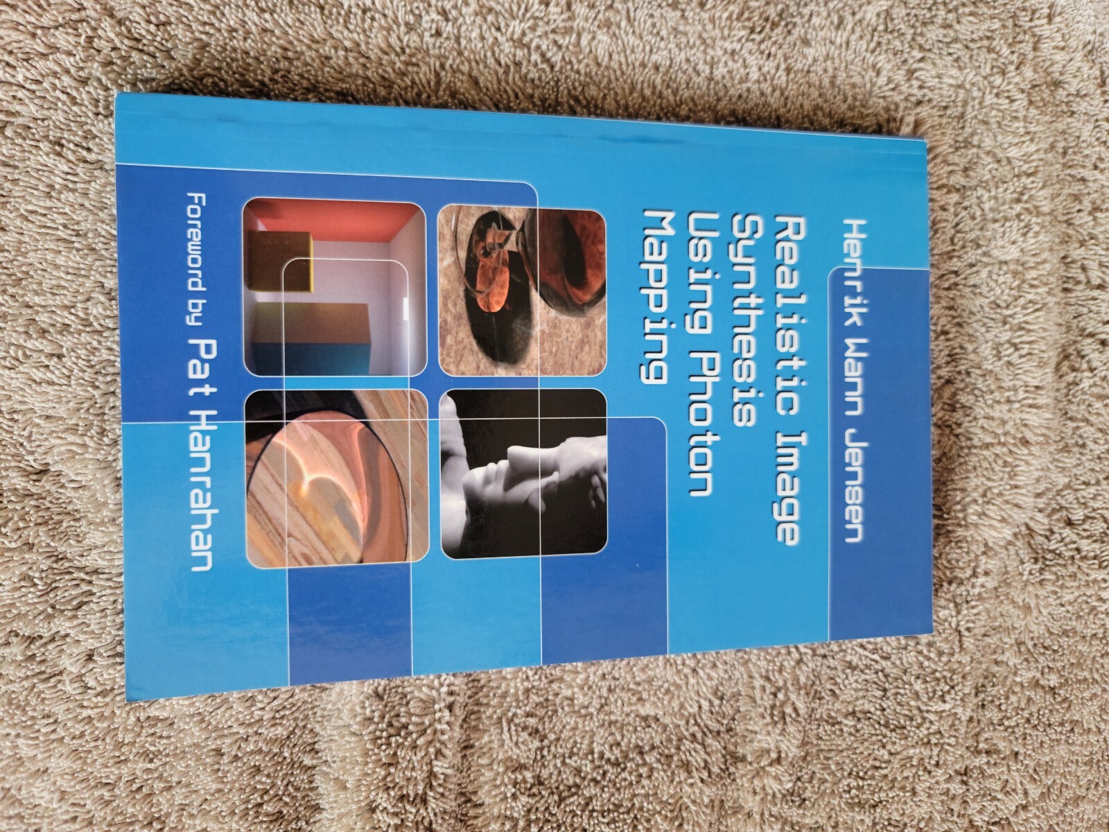 Realistic Image Synthesis Using Photon Mapping by Jensen, Henrik Wann ...