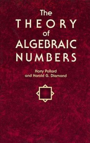 The Theory of Algebraic Numbers by Pollard, Harry; Diamond, Harold G ...