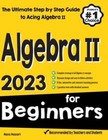Algebra II for Beginners: The Ultimate Step by Step Guide to Acing ...
